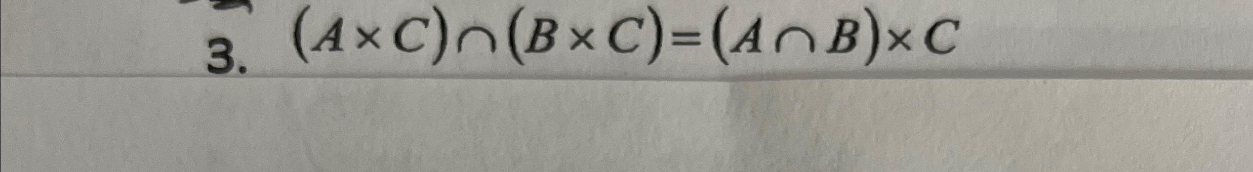 Solved (A×C)∩(B×C)=(A∩B)×CDetermine if the statement is true | Chegg.com