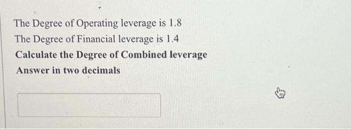 Solved The Degree Of Operating Leverage Is 1 8 The Degree Of