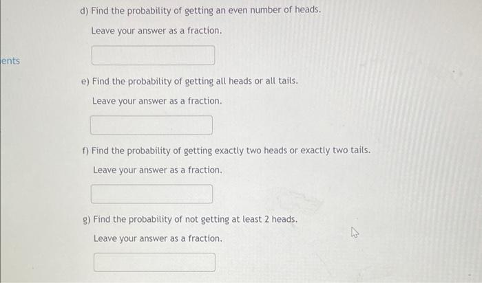 Solved A fair coin is flipped three times. a) State the | Chegg.com