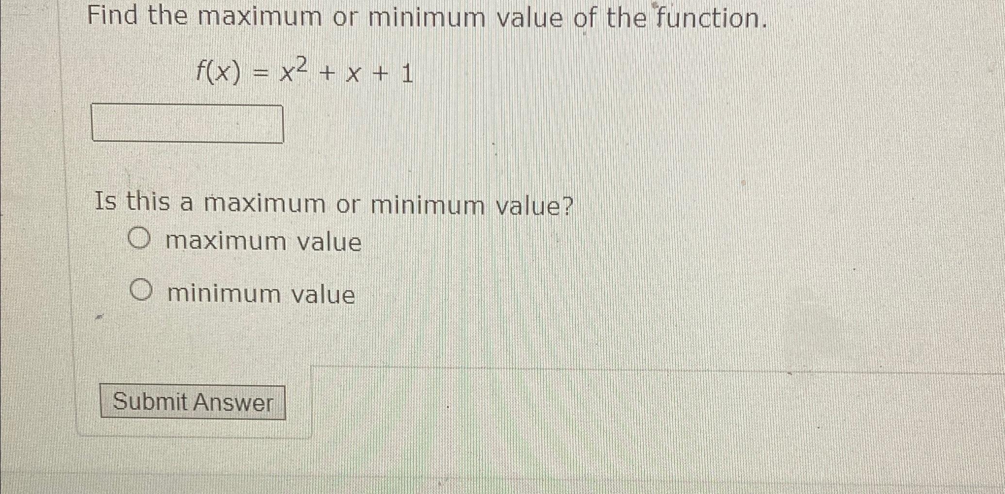 Solved Find the maximum or minimum value of the | Chegg.com Solved Find the maximum or minimum value of the | Chegg.com