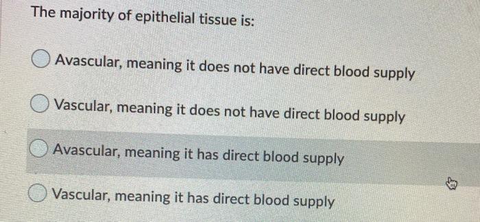 Solved The majority of epithelial tissue is: Avascular, | Chegg.com