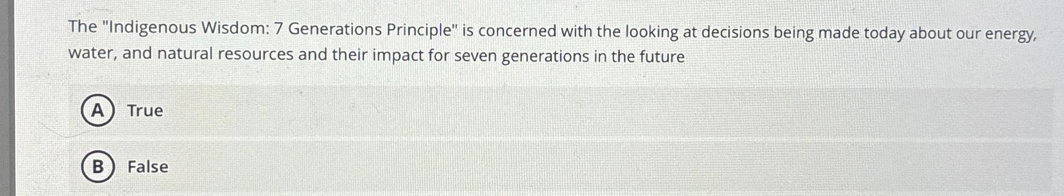 Solved The "Indigenous Wisdom: 7 ﻿Generations Principle" is | Chegg.com