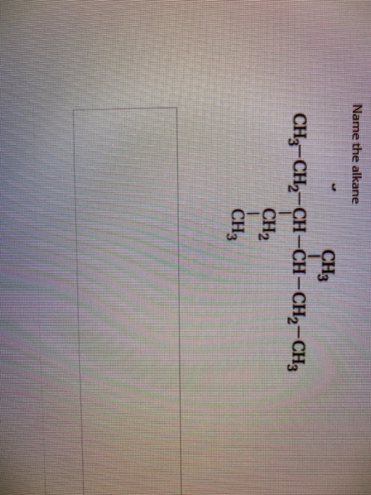 Solved Name the alkane CH3 CH3-CH2-CH-CH-CH2-CH3 CH2 CH3 | Chegg.com
