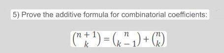 Solved 5) Prove the additive formula for combinatorial | Chegg.com