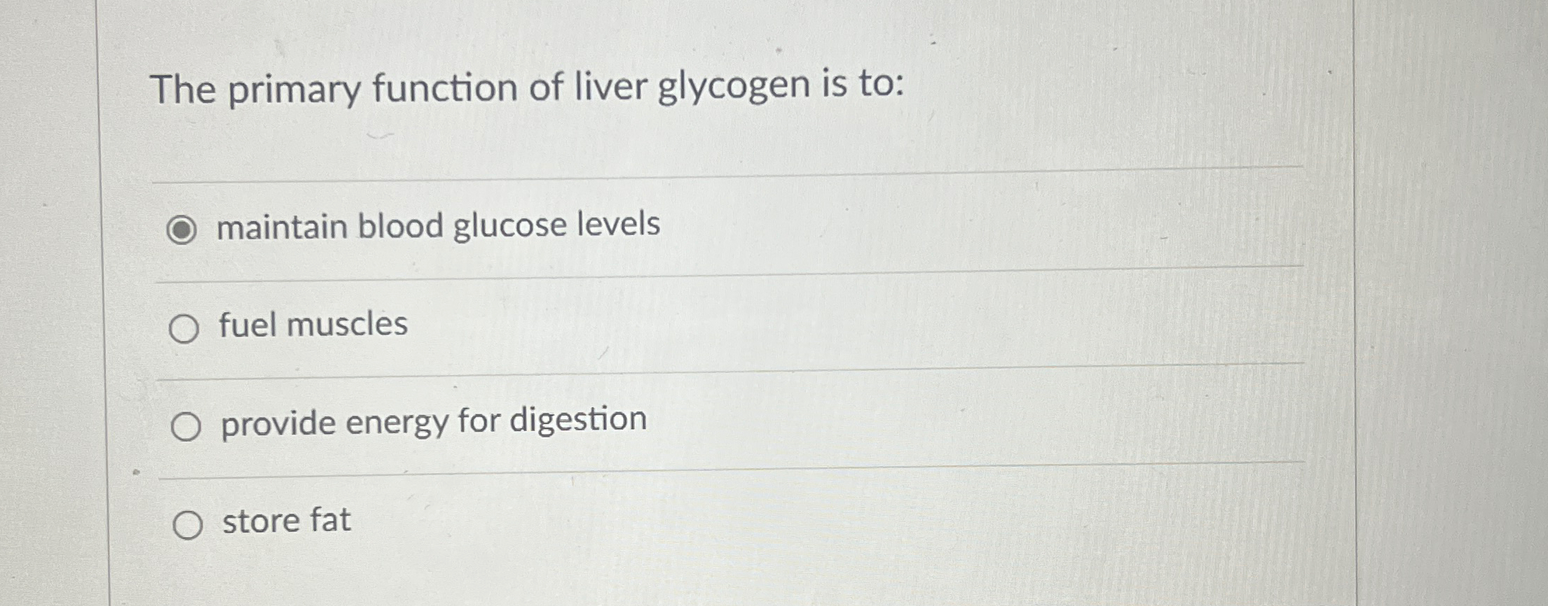 Solved The primary function of liver glycogen is to:maintain | Chegg.com