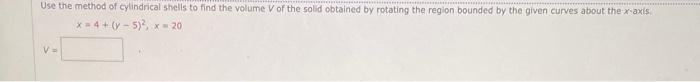 [Solved]: Use the method of cylindrical shells to find the
