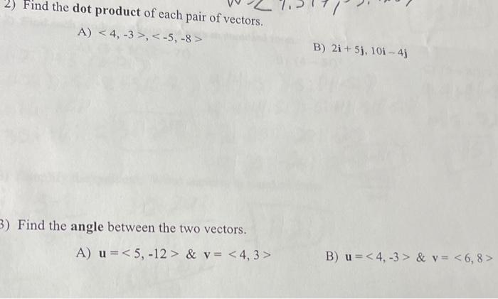 Solved 2) Find the dot product of each pair of vectors. A) | Chegg.com