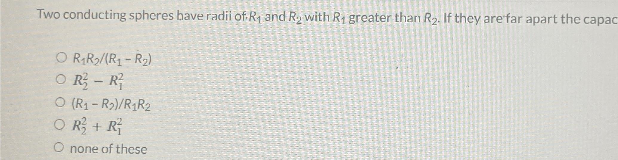 Solved Two conducting spheres have radii of R1 ﻿and R2 ﻿with | Chegg.com