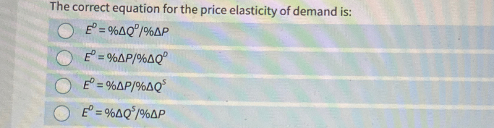 Solved The correct equation for the price elasticity of | Chegg.com