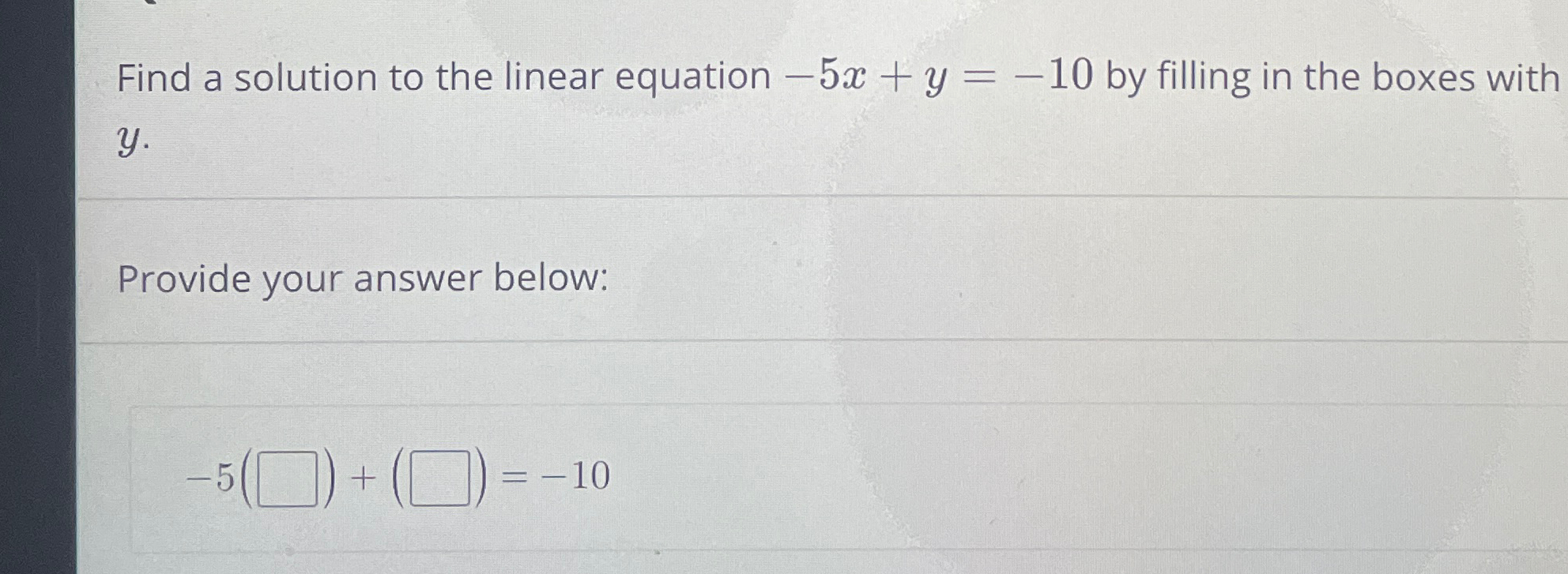 Solved Find a solution to the linear equation -5x+y=-10 ﻿by | Chegg.com