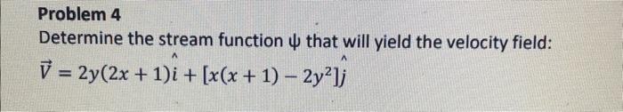 Solved Problem 4 Determine the stream function ψ that will | Chegg.com