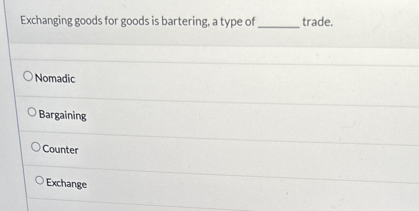 Solved Exchanging goods for goods is bartering, a type of | Chegg.com