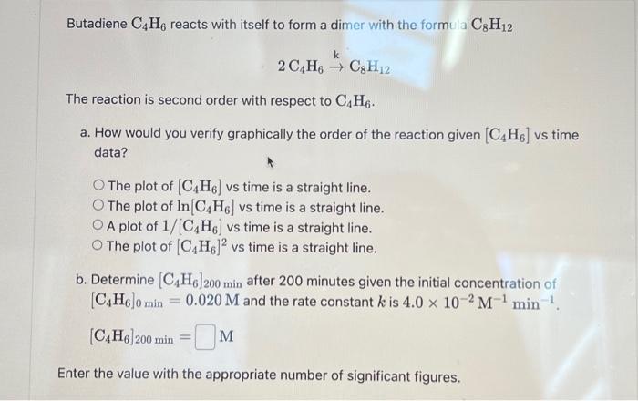 Solved Butadiene C4H6 reacts with itself to form a dimer | Chegg.com