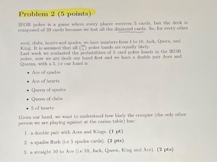 Problem 2 (5 points) IEOR poker is a game where every | Chegg.com