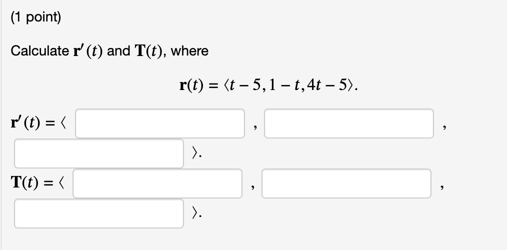 Solved (1 point)Calculate r'(t) and T(t), | Chegg.com Solved (1 point)Calculate r'(t) and T(t), | Chegg.com