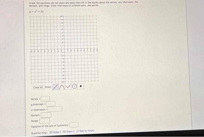 Solved Graph the parabola (do not place any dots) then fill | Chegg.com