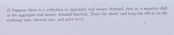 Solved 2) Suppose there is a reduction in aggregate real | Chegg.com