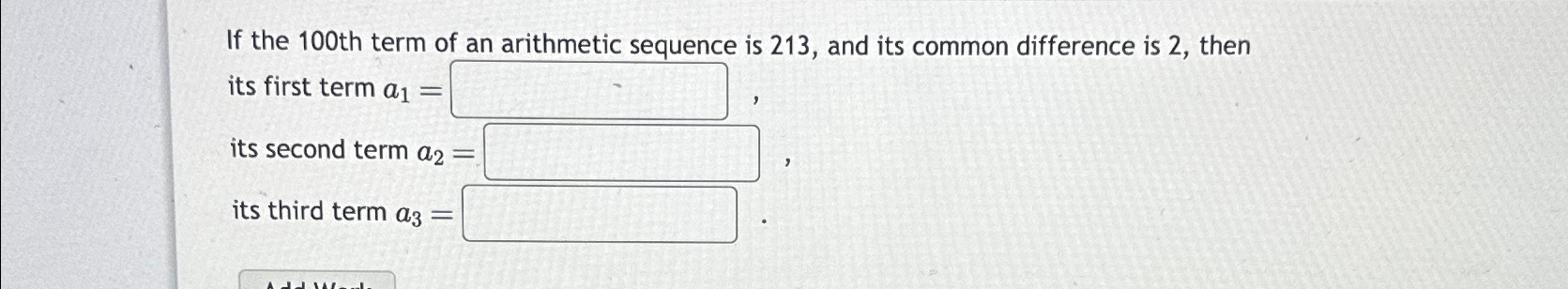 Solved If the 100th term of an arithmetic sequence is 213 , | Chegg.com