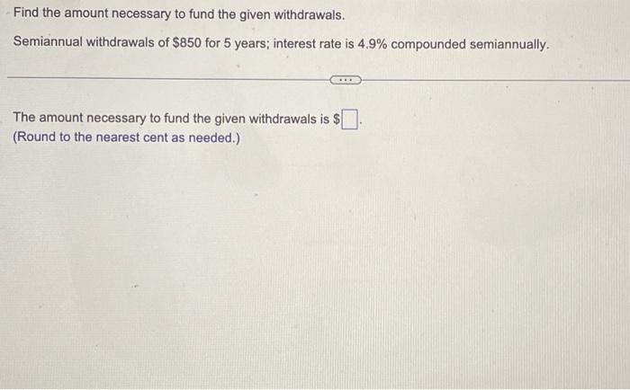 Solved Find the amount necessary to fund the given | Chegg.com