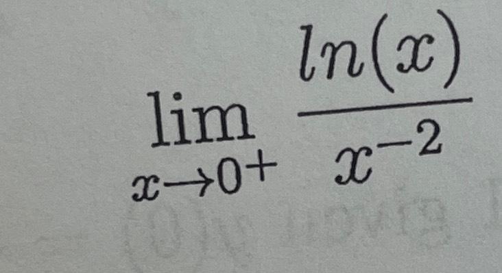 Solved limx→0+ln(x)x-2 | Chegg.com