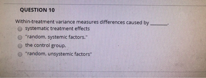 Solved QUESTION 10 Within-treatment variance measures | Chegg.com