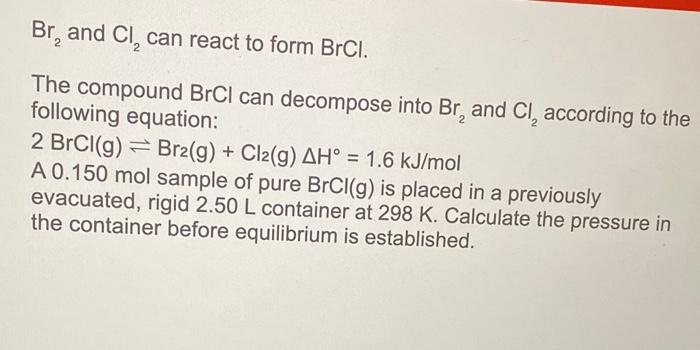 Solved Br2 and Cl2 can react to form BrCl. The compound BrCl | Chegg.com