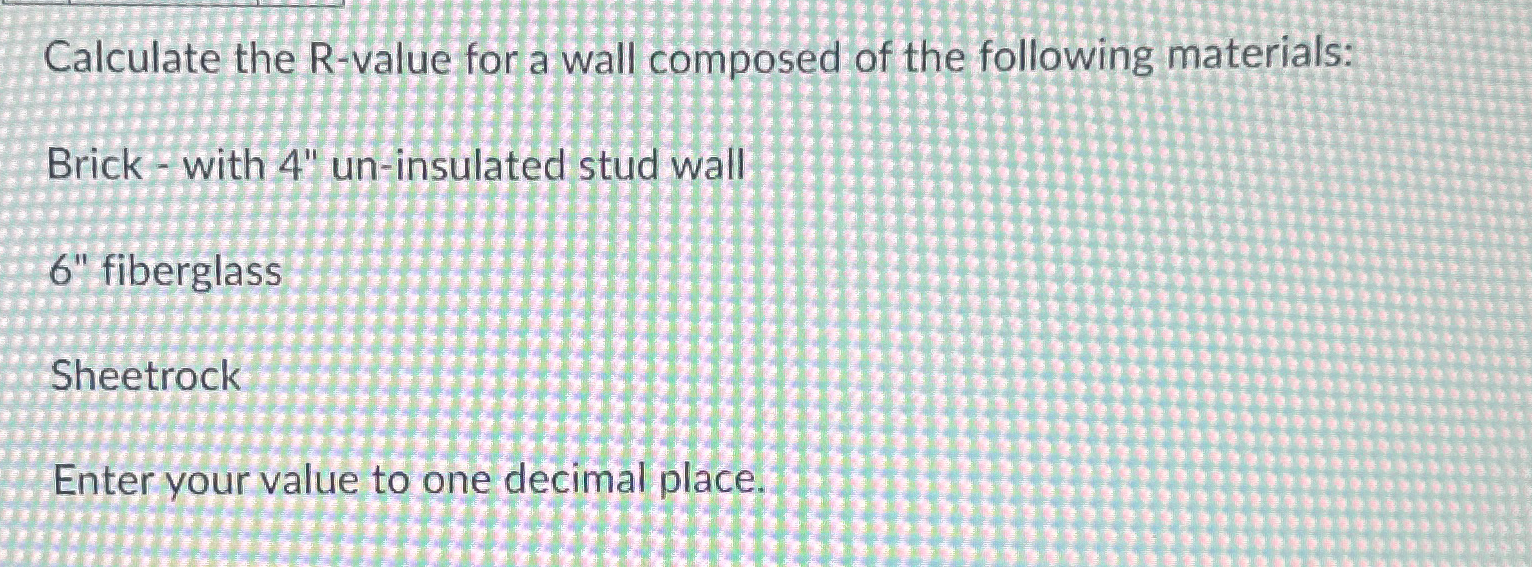 Solved Calculate the R-value for a wall composed of the | Chegg.com