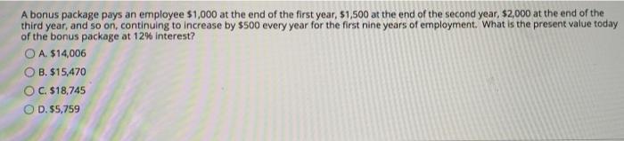 Solved A bonus package pays an employee $1,000 at the end of | Chegg.com