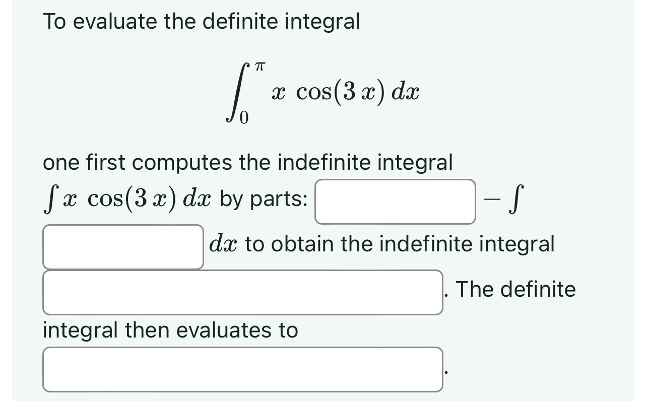 Solved To evaluate the definite integral∫0πxcos(3x)dxone | Chegg.com