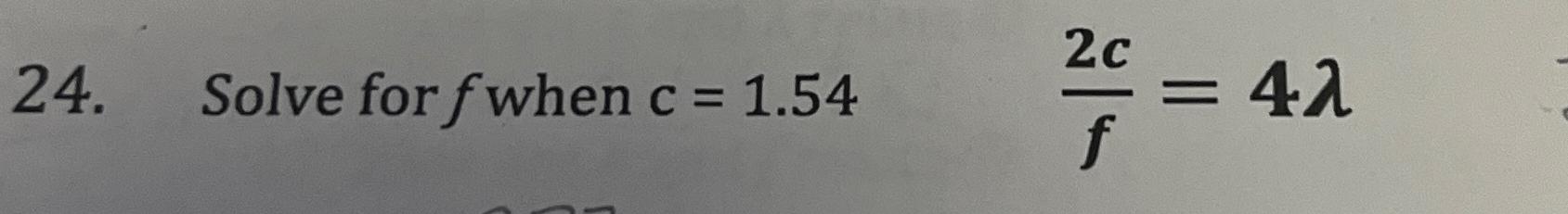 Solved Solve for f ﻿when c=1.54,2cf=4λ | Chegg.com