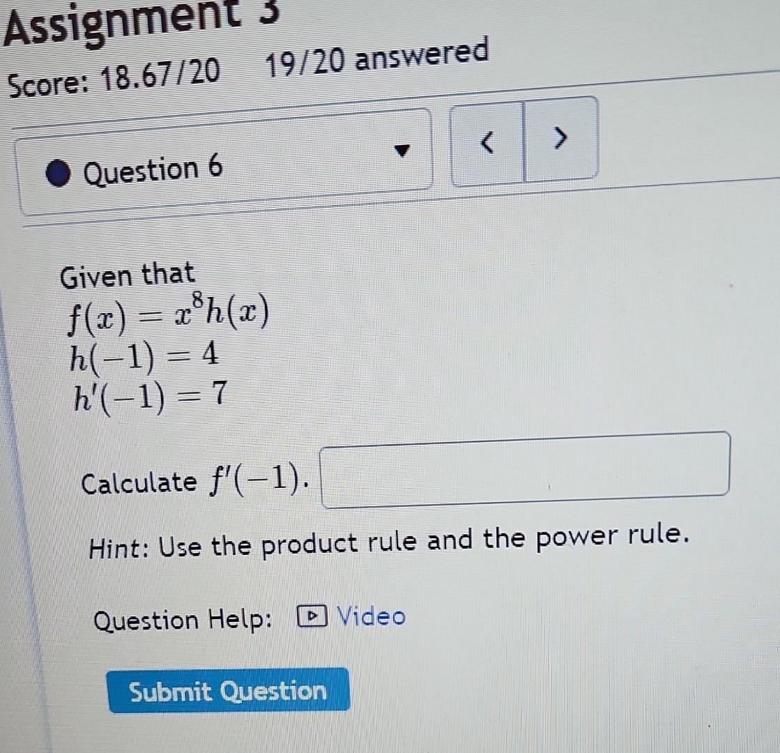 Solved Question 6 Given that f(x)=x8h(x)h(−1)=4h′(−1)=7 | Chegg.com
