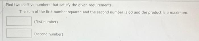Solved Find two positive numbers that satisfy the given | Chegg.com