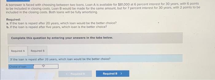 Solved A borrower is faced with choosing between two loans, | Chegg.com