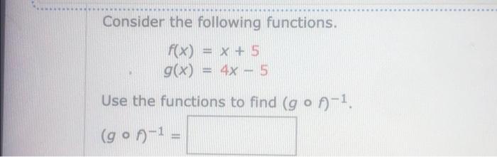 Solved Consider the following functions. f(x)=x+5g(x)=4x−5 | Chegg.com