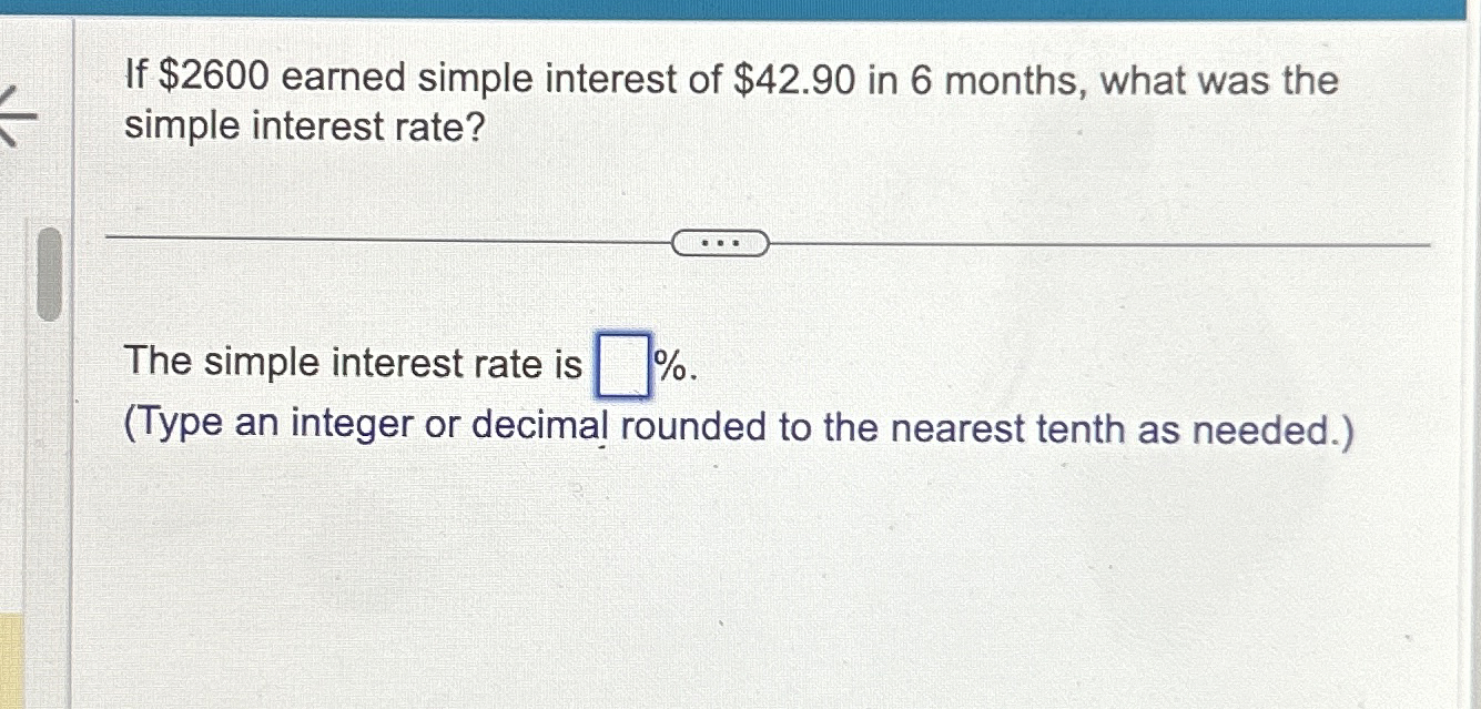 Solved If $2600 ﻿earned simple interest of $42.90 ﻿in 6 | Chegg.com