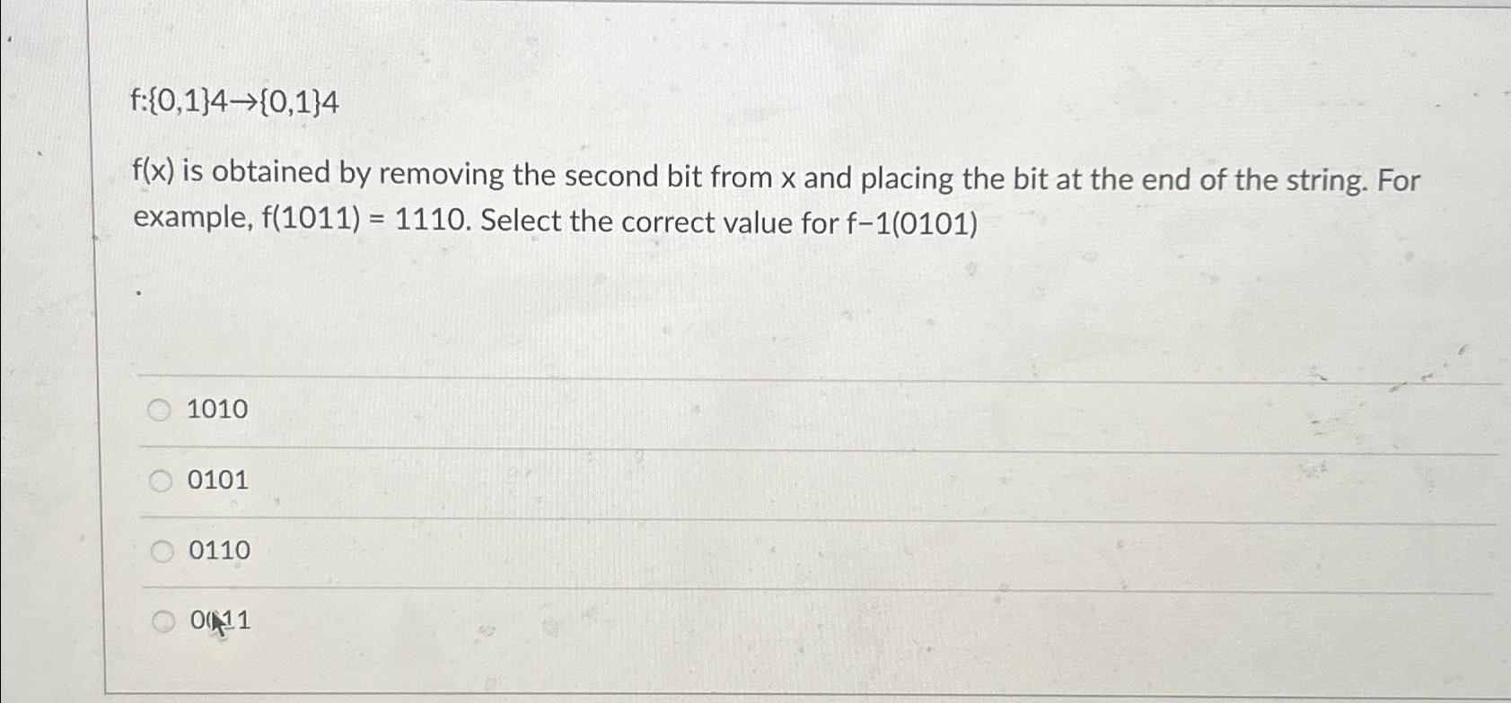 Solved f:{0,1}4→{0,1}4f(x) ﻿is obtained by removing the | Chegg.com