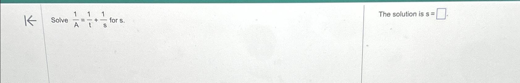 Solved Solve 1A=1t+1s ﻿for s.The solution is s= | Chegg.com
