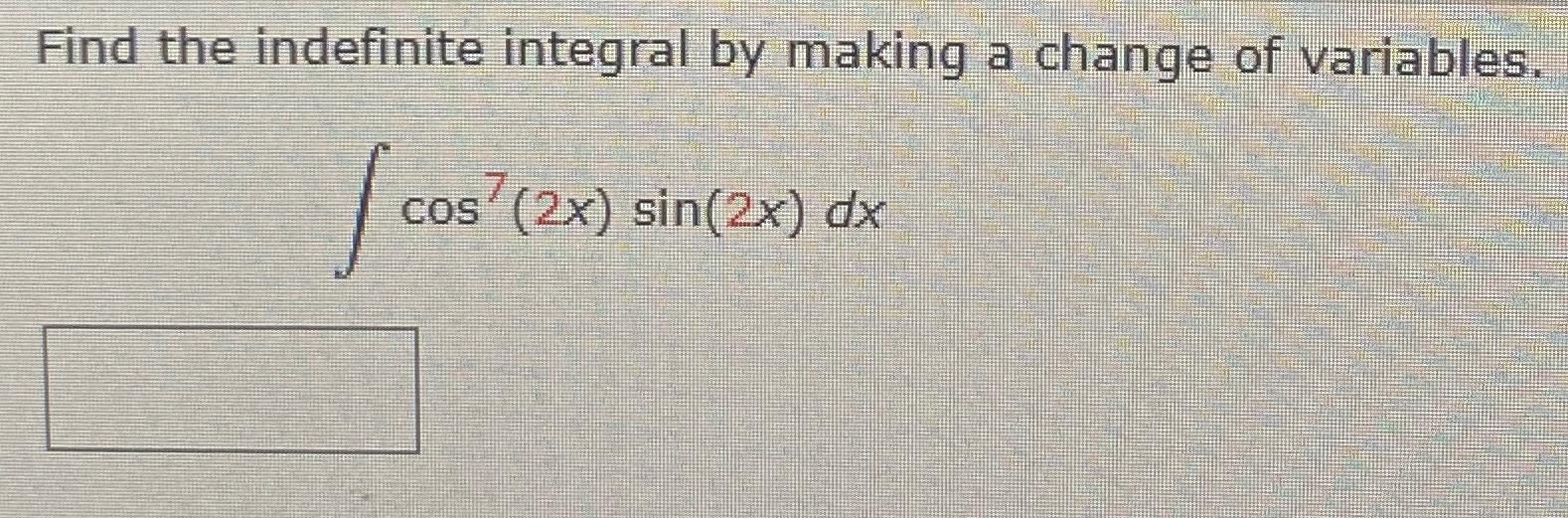 Solved Find the indefinite integral by making a change of | Chegg.com