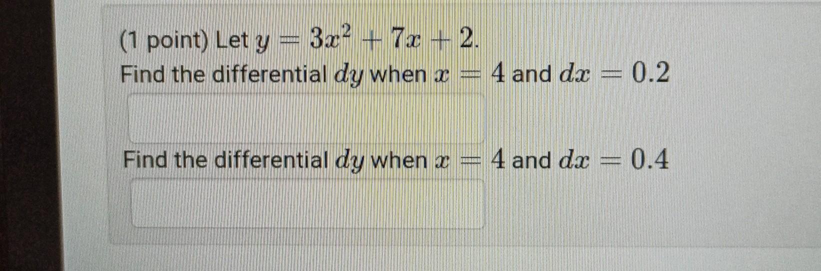 Solved WRONTE (1 point) Let y 3x2 + 7x + 2. Find the | Chegg.com