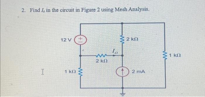 Solved 2. Find I0 in the circuit in Figure 2 using Mesh | Chegg.com