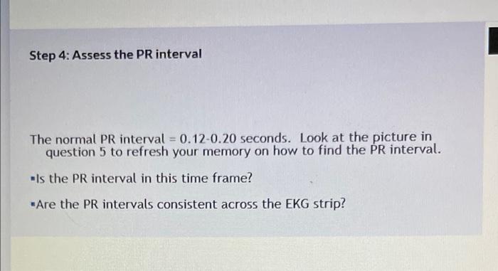 Solved Step 4: Assess the PR interval The normal PR interval | Chegg.com
