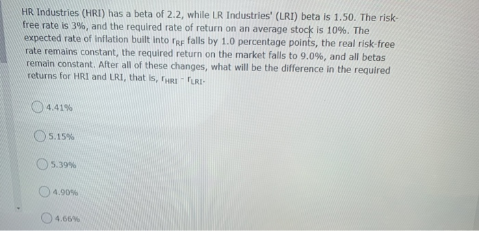 Solved HR Industries (HRI) has a beta of 2.2, while LR | Chegg.com