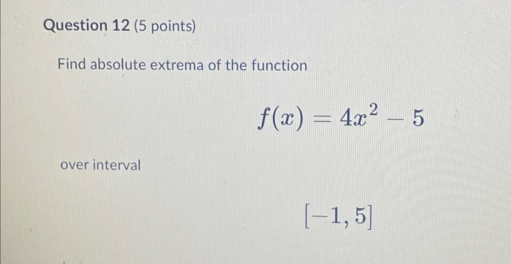 Solved Question 12 (5 ﻿points)Find absolute extrema of the | Chegg.com