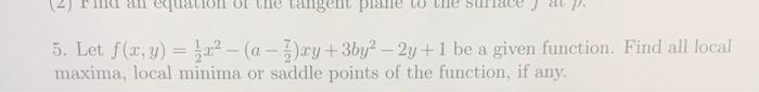 Solved 5. Let f(x,y)=21x2−(a−27)xy+3by2−2y+1 be a given | Chegg.com