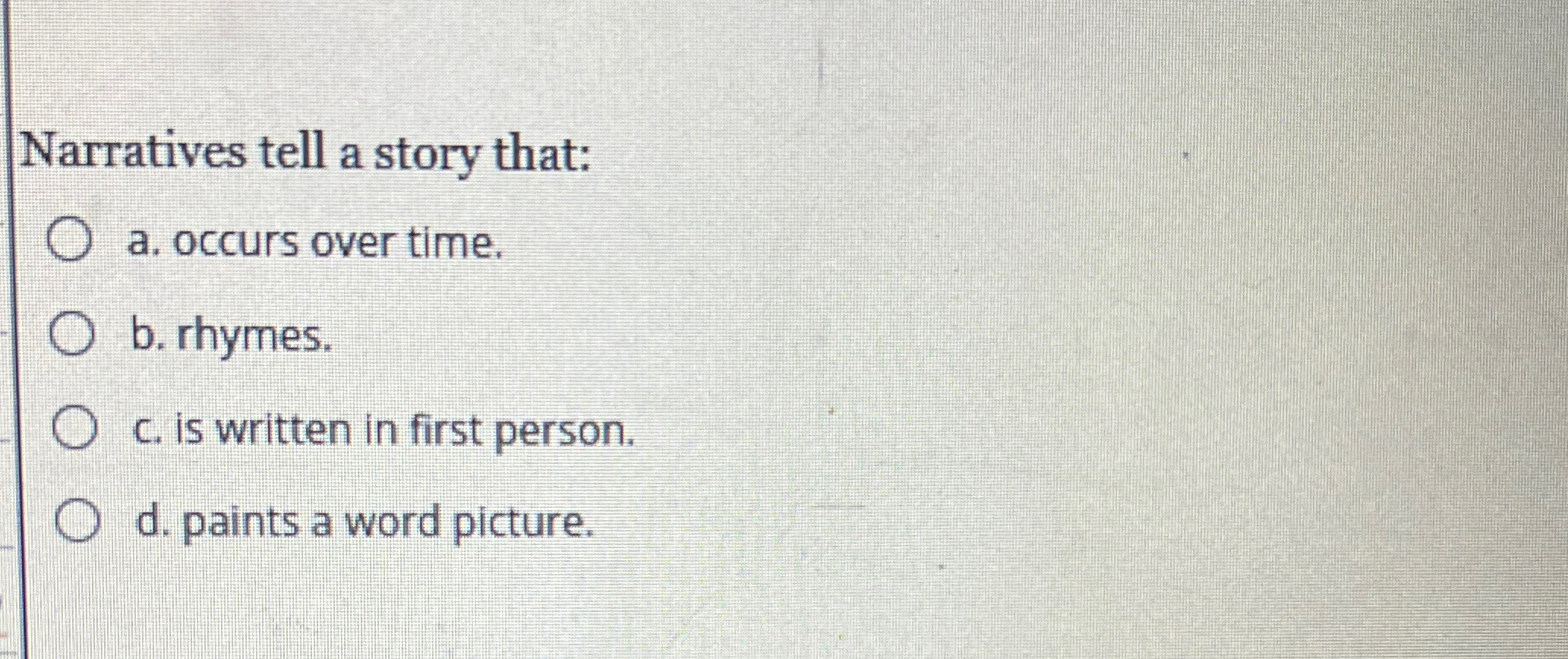 Solved Narratives tell a story that:a. ﻿occurs over time.b. | Chegg.com