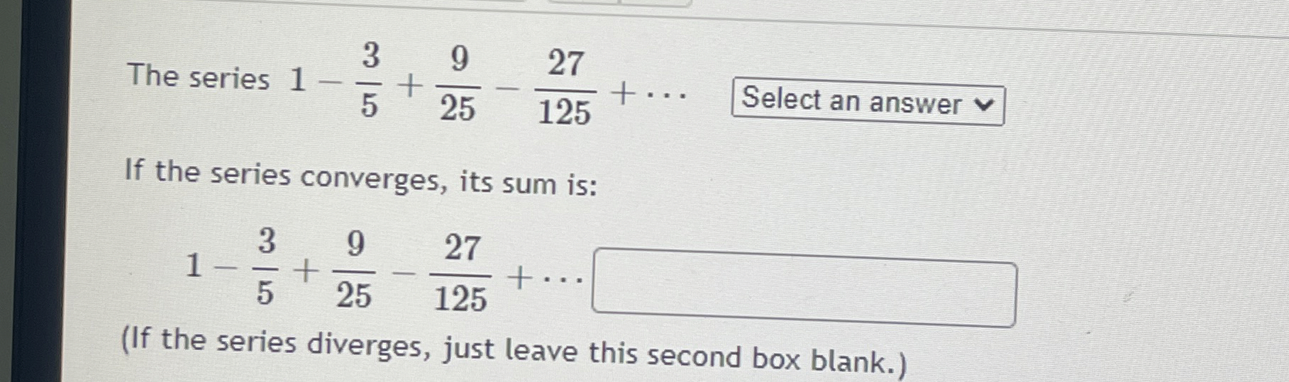 Solved The series 1-35+925-27125+cdots If the series | Chegg.com