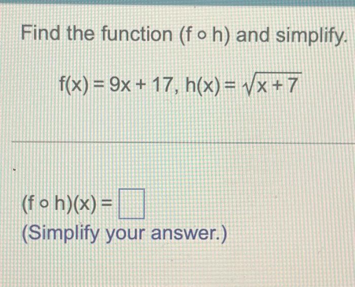 Solved Find the function (f o h) and simplify. f(x) = 9x + | Chegg.com