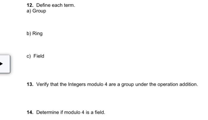 Solved c) Field 13. Verify that the Integers modulo 4 are a | Chegg.com