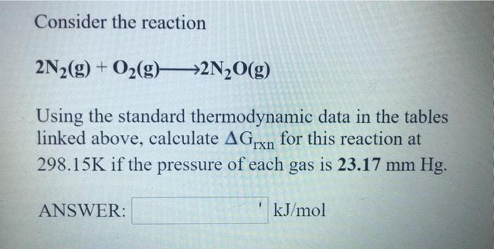 Solved Consider the reaction 2N2(8) 02(8) 2N2O() Using the | Chegg.com