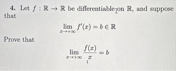 Solved 4. Let f:R→R be differentiable that limx→+∞f′(x)=b∈R | Chegg.com